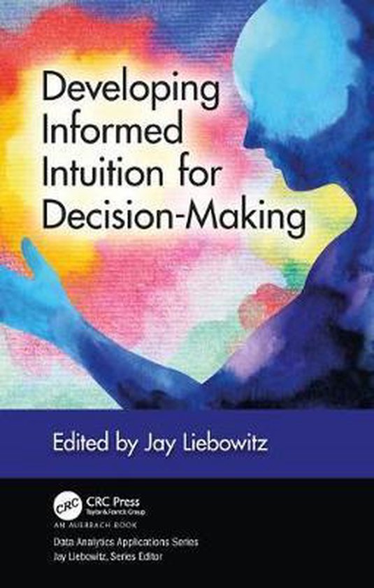 Developing Informed Intuition for Decision-Making, Jay Liebowitz ...