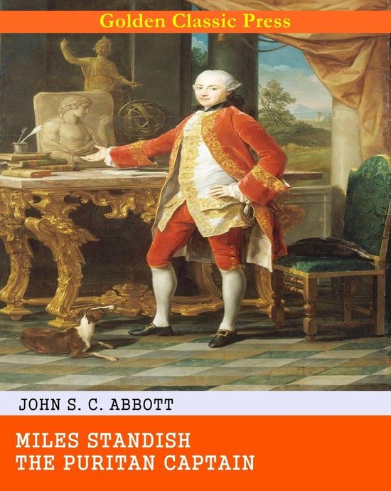 Miles Standish / The Puritan Captain (ebook), John S. C. Abbott ...