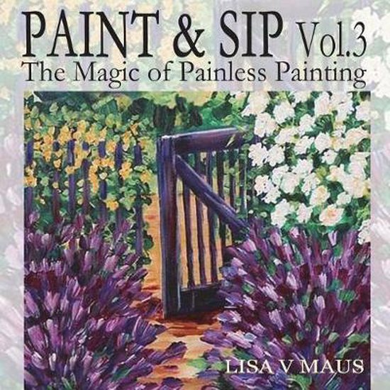 Paint and Sip Designs- Paint and Sip Vol. 3, Lisa Maus | 9781722912369 ...