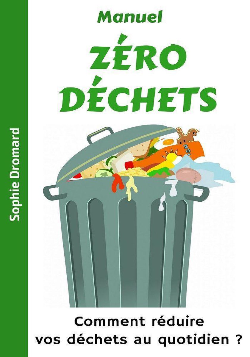 Manuel ZÉRO Déchets : Comment réduire vos déchets au quotidien ? (ebook ...