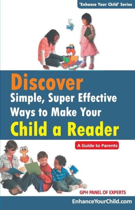 Discover Simple, Super Effective Ways to Make Your Child a Reader, Gph ... Discover Simple, Super Effective Ways to Make Your Child a Reader, Gph ...