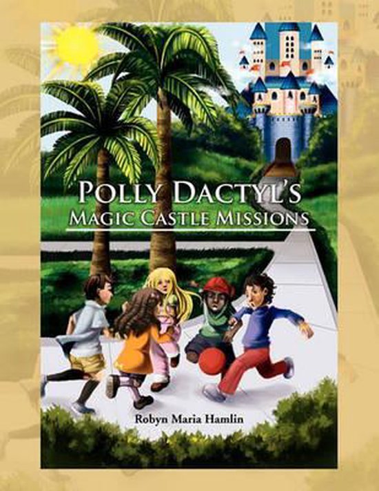 Polly Dactyl's Magic Castle Missions, Robyn Maria Hamlin ...
