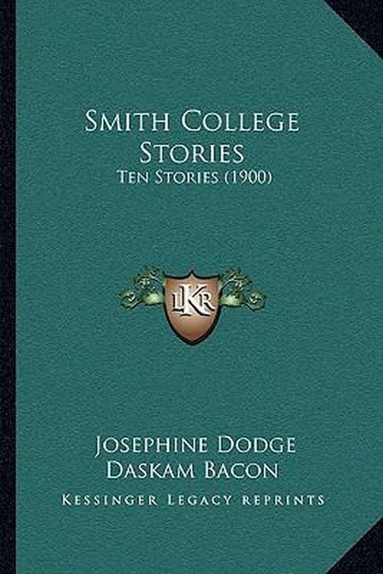 Smith College Stories, Josephine Dodge Daskam Bacon | 9781167006609 ...