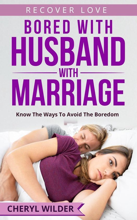 Bored with Husband with Marriage : Know the ways to Avoid the Boredom ...