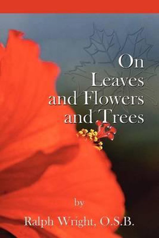 On Leaves, Flowers and Trees, Father Ralph Wright | 9780985054243 ...