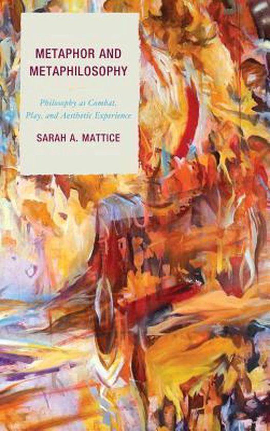 Metaphor and Metaphilosophy | 9780739192207 | Sarah A. Mattice | Boeken ...