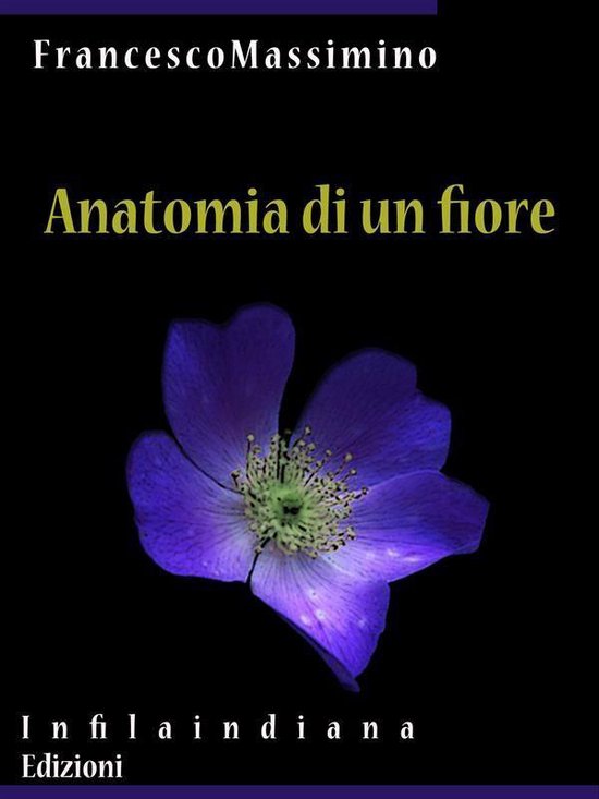Anatomia di un fiore (ebook), Francesco Massimino | 9788899181727 ...