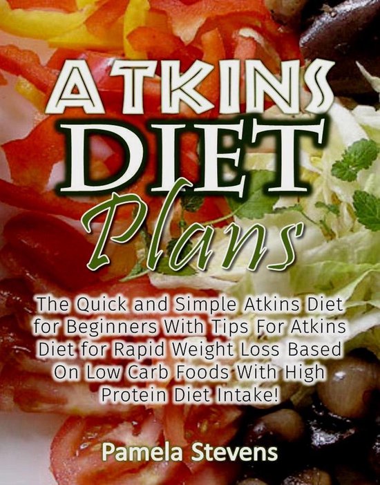 Atkins Diet Plans The Quick And Simple Atkins Diet For Beginners With