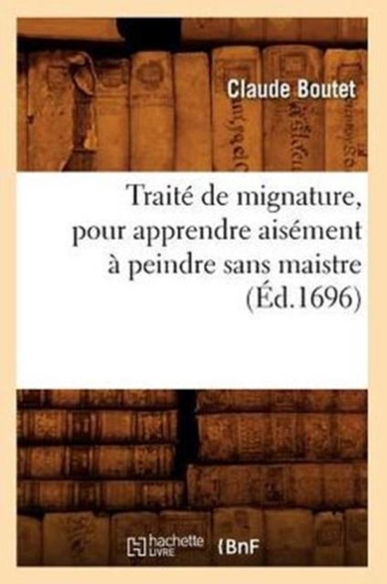 Arts- Traité de Mignature, Pour Apprendre Aisément À Peindre Sans ...