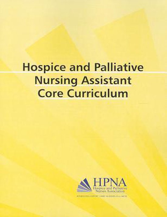 Hospice and Palliative Nursing Assistant Core Curriculum, Hpna ...