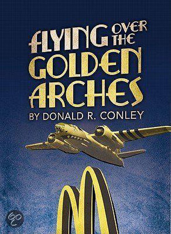 Flying Over the Golden Arches, Donald R Conley | 9781592983490 | Boeken ...