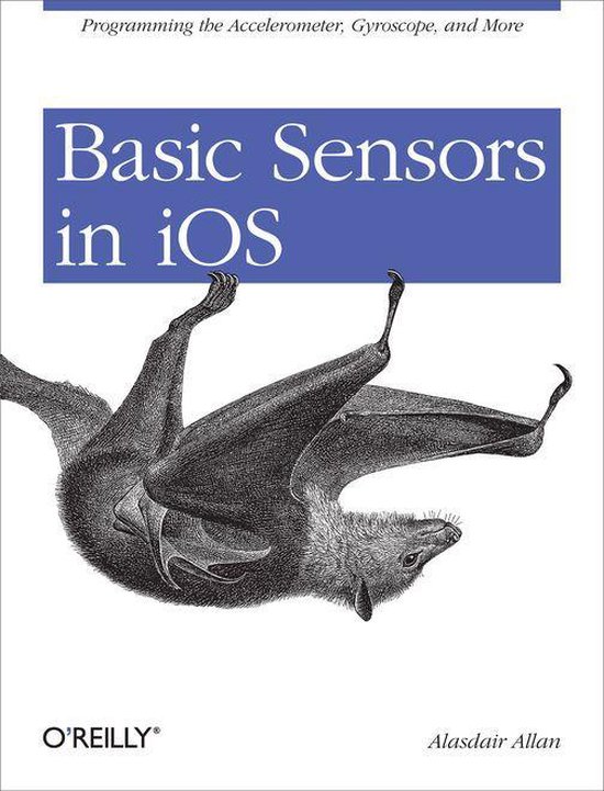 Basic Sensors in iOS (ebook), Alasdair Allan | 9781449315429 | Boeken | bol.com