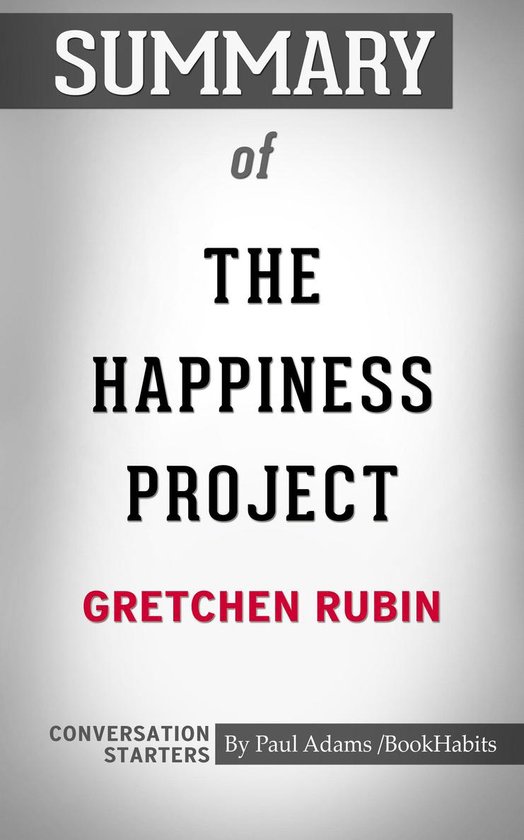 Conversation Starters - Summary of The Happiness Project (ebook), Paul ...