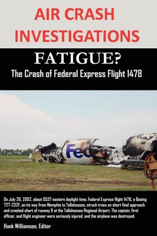 AIR CRASH INVESTIGATIONS FATIGUE? The Crash of Federal Express Flight ...