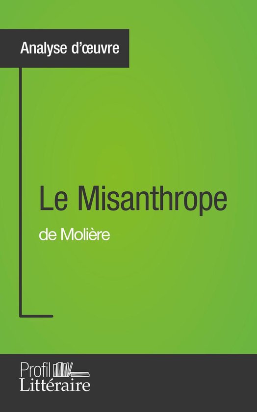 Analyse approfondie - Le Misanthrope de Molière (Analyse approfondie ...