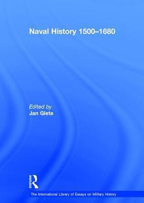 Naval History 1500–1680 | 9780754624981 | Jan Glete | Boeken | bol