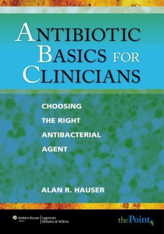Antibiotic Basics for Clinicians | 9780781794640 | Alan R. Hauser ...