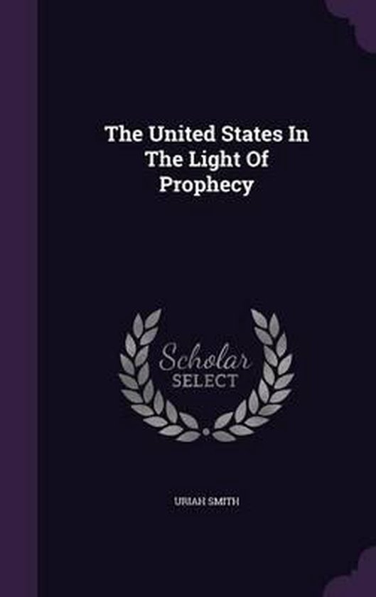 The United States In The Light Of Prophecy | 9781346376172 | Uriah ...