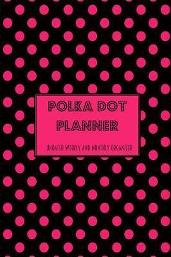 Polka Dot Planner Undated Weekly and Monthly Organizer, Artful Planners ...