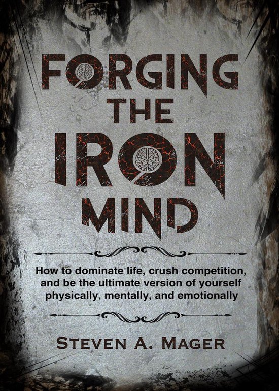 Forging the Iron Mind (ebook), Steven Mager | 9780692129494 | Boeken ...
