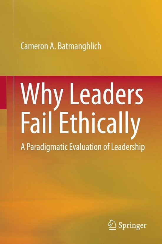 Why Leaders Fail Ethically (ebook), Cameron A. Batmanghlich ...