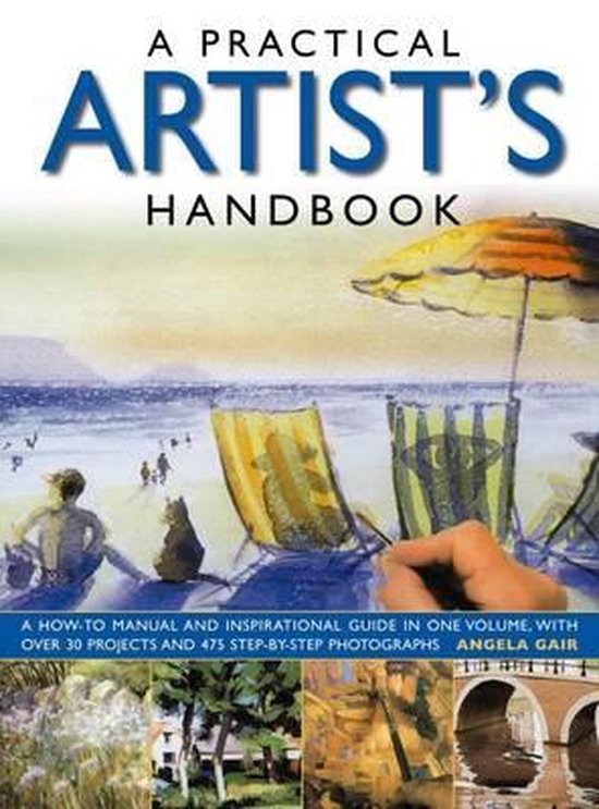 A Practical Artist's Handbook A Howto Manual and Inspirational Guide in ...