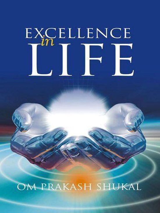Excellence in Life (ebook), Omprakash Shukal | 9788121251082 | Boeken | bol