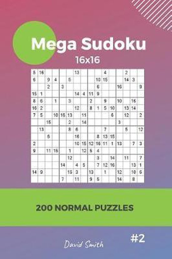 Mega Sudoku - 200 Normal Puzzles 16x16 Vol.2, David Smith ...