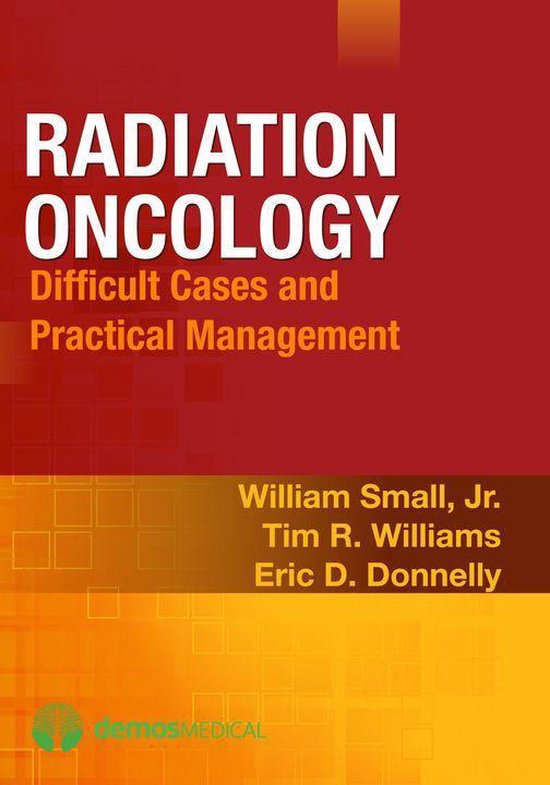 Radiation Oncology (ebook), William Small Jr., Md | 9781617050725 | Boeken | bol.com