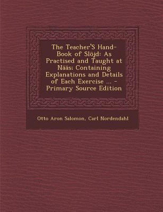 Teacher's Hand-Book of Slojd, Otto Aron Salomon | 9781289401870 ...