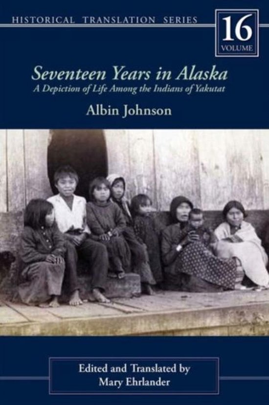 Seventeen Years In Alaska, Albin Johnson | 9781602232112 | Boeken | bol.com