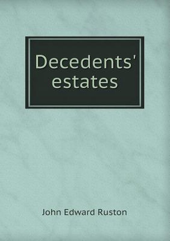 Decedents' estates, John Edward Ruston | 9785518591806 | Boeken | bol.com