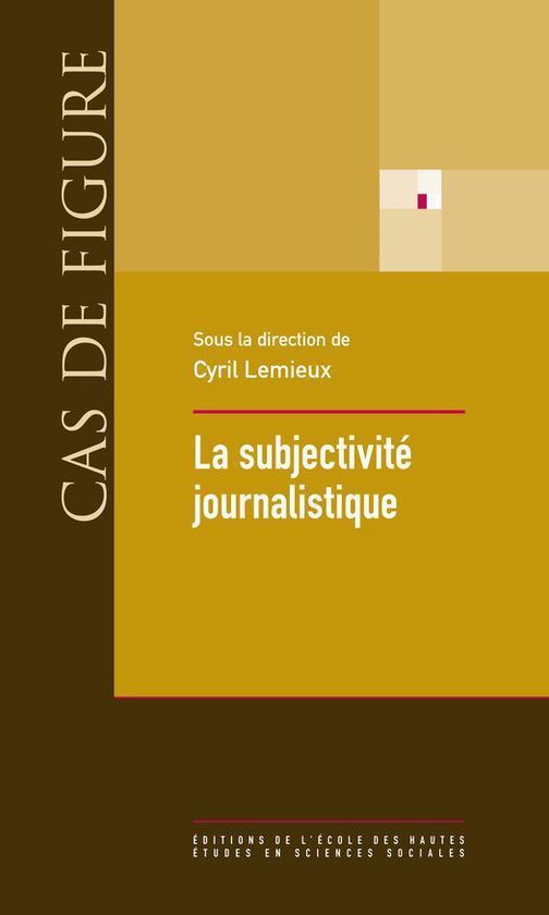 Cas de figure - La subjectivité journalistique (ebook), Collectif ...