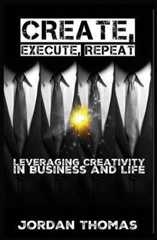 Create, Execute, Repeat | 9781518757686 | Jordan Thomas | Boeken | bol.com Create, Execute, Repeat | 9781518757686 | Jordan Thomas | Boeken | bol.com