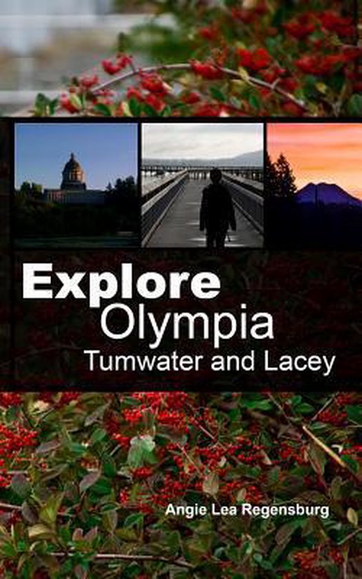 Explore Olympia Tumwater and Lacey | 9781494200558 | Angie Lea Regensburg | Boeken | bol.com