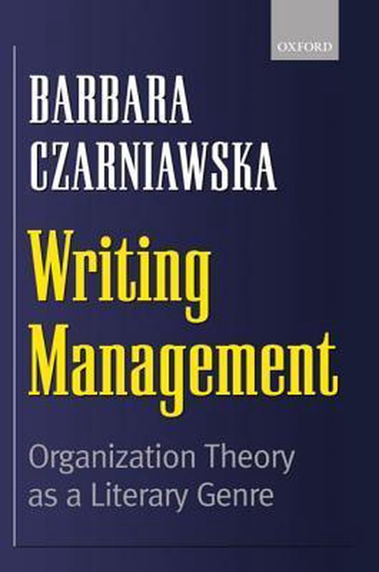 Writing Management | 9780198296133 | Barbara Czarniawska | Boeken | bol.com