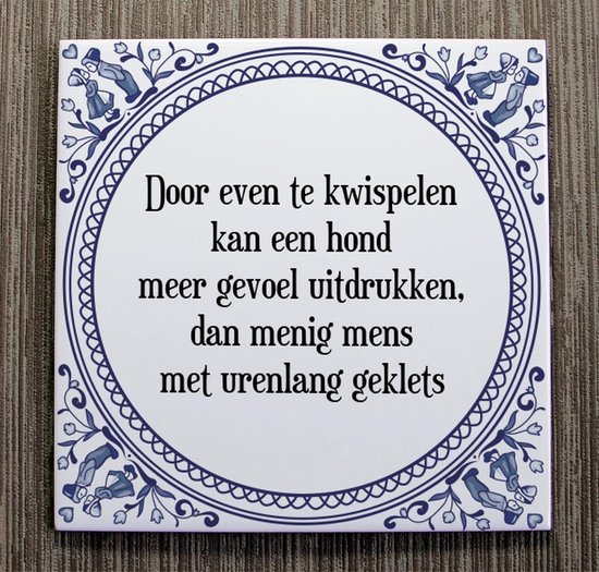 Tegeltje met Spreuk (Tegeltjeswijsheid): Door even te kwispelen kan een ...