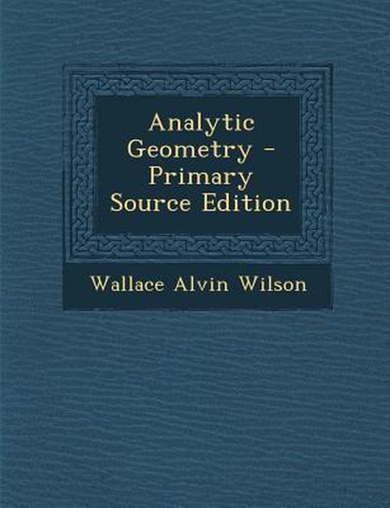 Analytic Geometry, Wallace Alvin Wilson | 9781289951757 | Boeken | bol