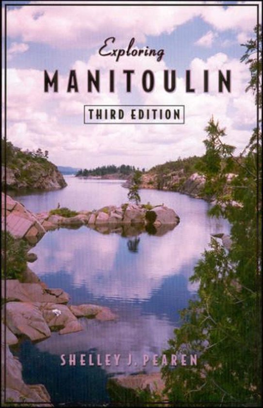 Exploring Manitoulin - 3rd /E, Shelley J. Pearen | 9780802084613 ...