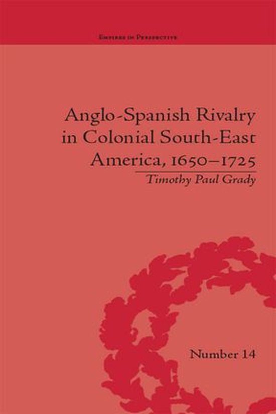 Empires in Perspective - Anglo-Spanish Rivalry in Colonial South-East ...