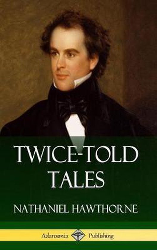 Twice-Told Tales (Hardcover), Nathaniel Hawthorne | 9781387818020 ...