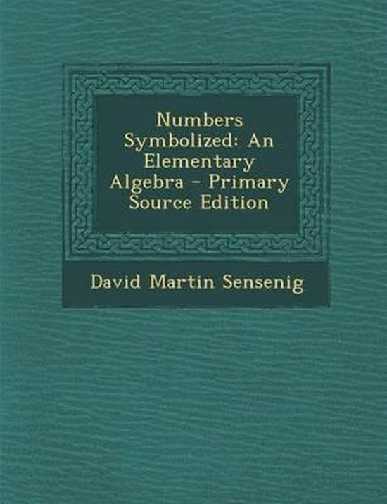 Numbers Symbolized, David Martin Sensenig | 9781287757214 | Boeken ...