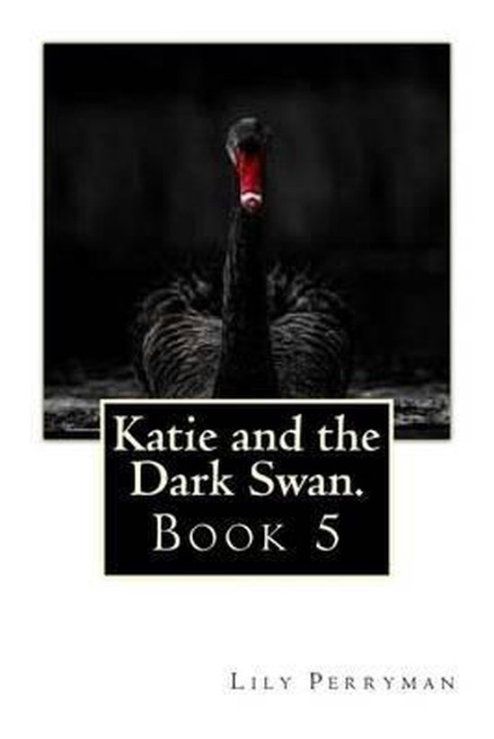 Katie and the Dark Swan., Lily Perryman | 9781505816136 | Boeken | bol.com