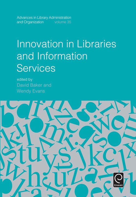 Advances in Library Administration and Organization 35 - Innovation in Libraries and... | bol