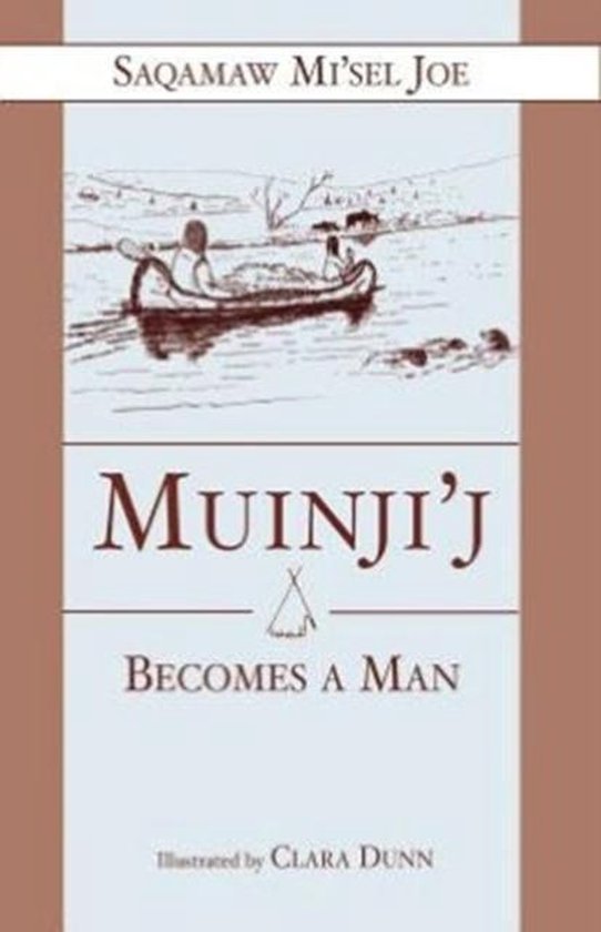 Muinjij Becomes a Man, Saqamaw Misel Joe | 9781550811674 | Boeken | bol.com