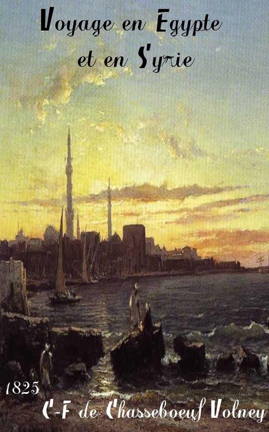 Oeuvres de Constantin-François de Chasseboeuf Volney 2 - Voyage en ...
