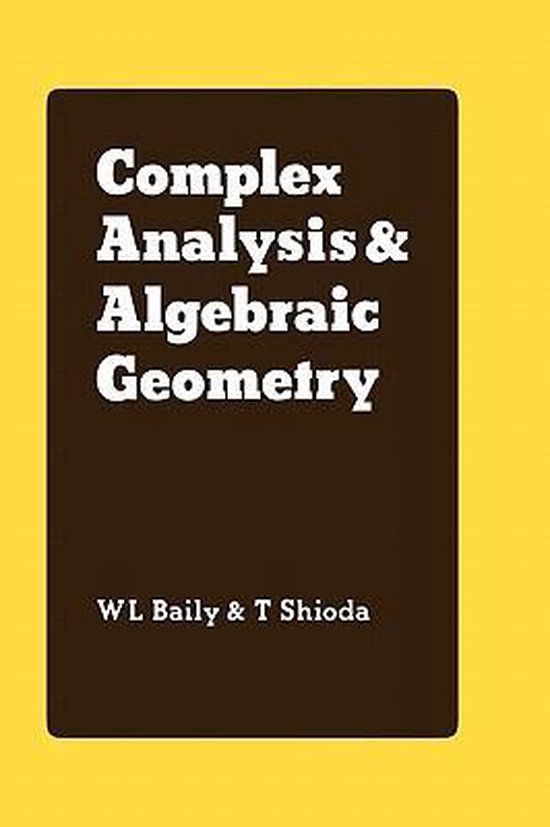 Complex Analysis and Algebraic Geometry, W. L. Jr. Baily ... Complex Analysis and Algebraic Geometry, W. L. Jr. Baily ...
