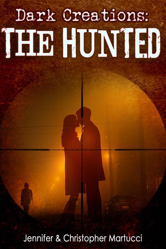 Dark Creations: The Hunted (Part 4) (ebook), Jennifer And Christopher ...