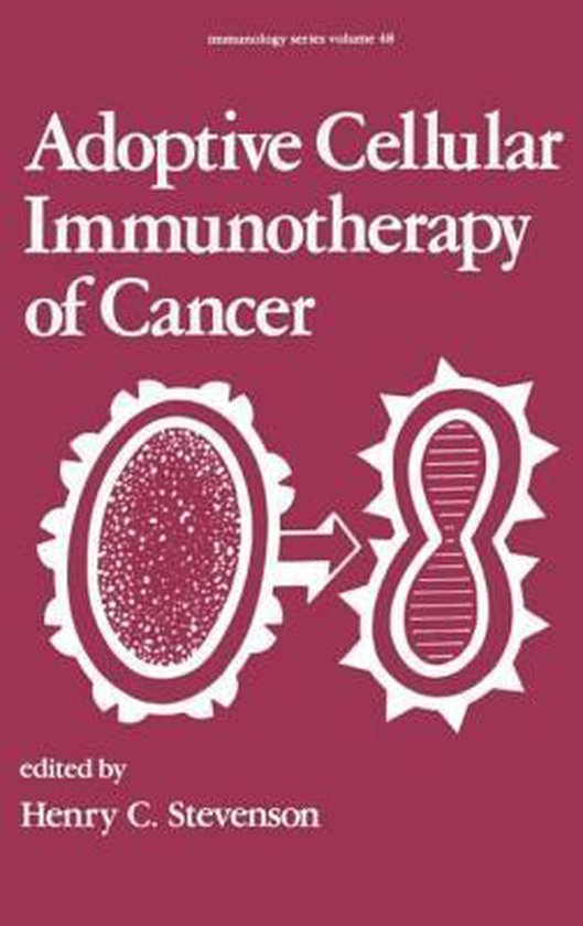 Immunology- Adoptive Cellular Immunotherapy of Cancer | 9780824781118 ...