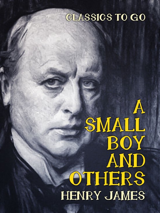 Classics To Go - A Small Boy and Others (ebook), Henry James ...